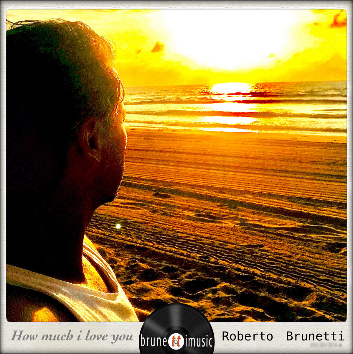 HOW MUCH I LOVE YOU | Roberto Brunetti