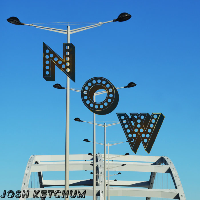 NOW! | Josh Ketchum