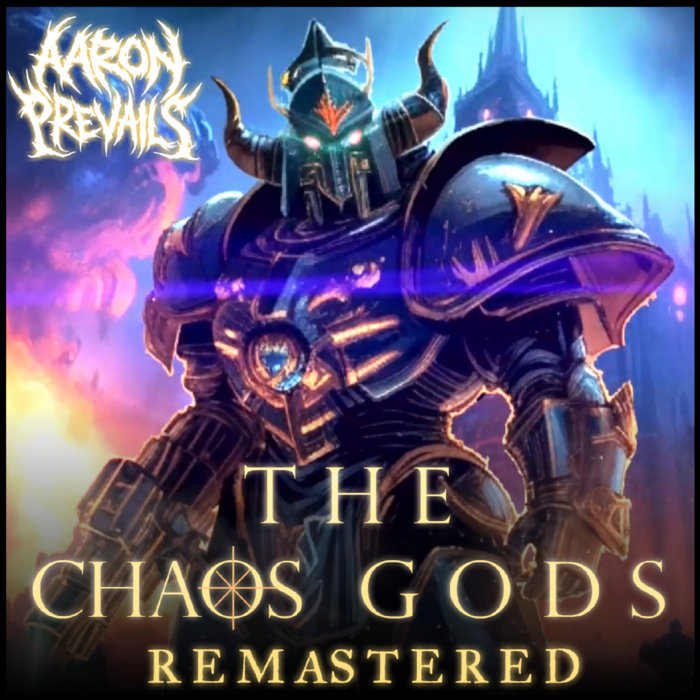 THE CHAOS GODS (2024 REMASTERED) | Aaron Prevails