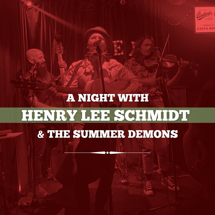 A Night With Henry Lee Schmidt & The Summer Demons | Henry Lee Schmidt