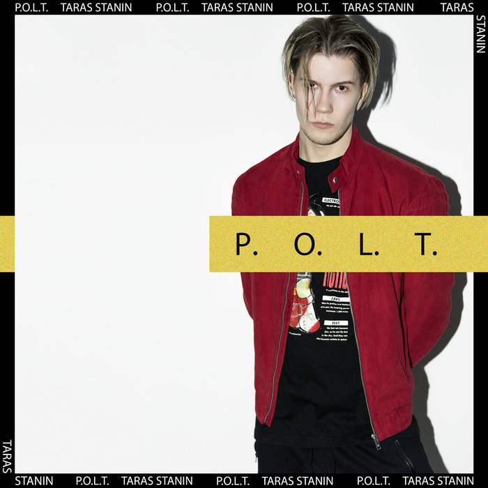 P.O.L.T. | Taras Stanin