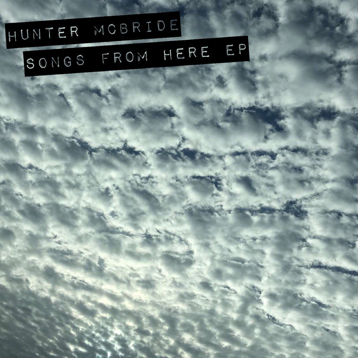 Songs From Here EP | Hunter McBride