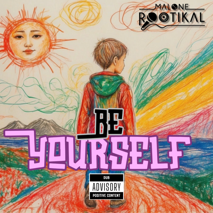 Be Yourself | Malone Rootikal