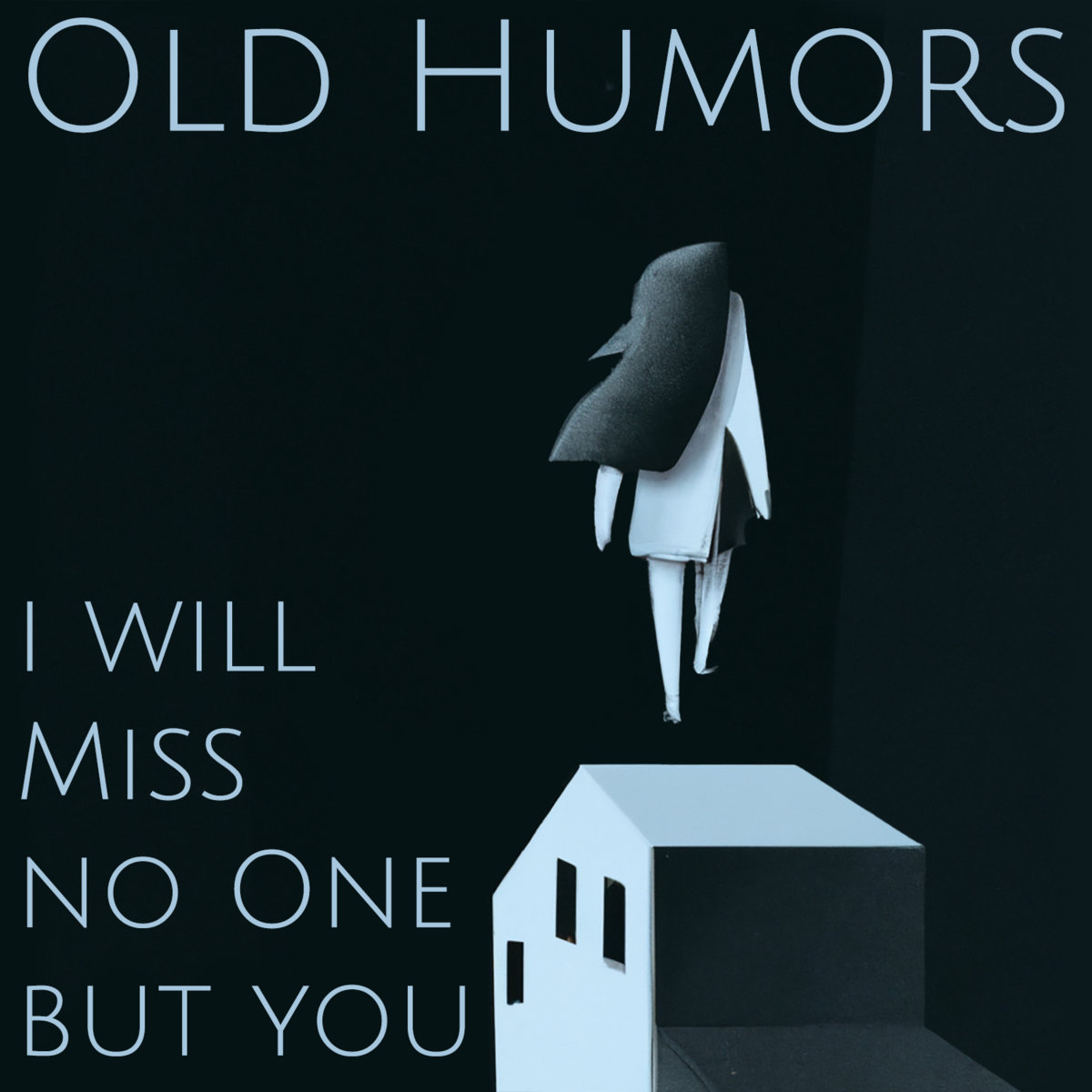 I Will Miss No One But You | Old Humors