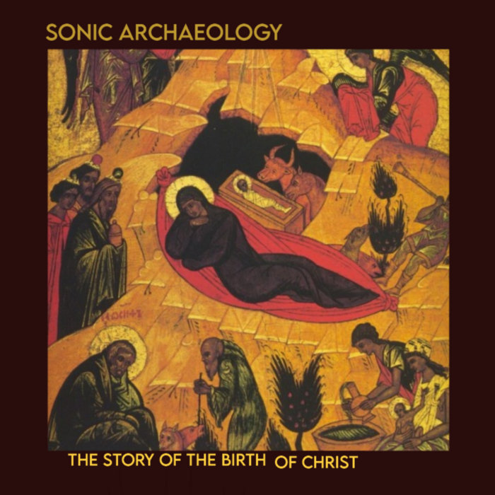The Story of the Birth of Christ | Sonic Archaeology | MILITANT LITURGY