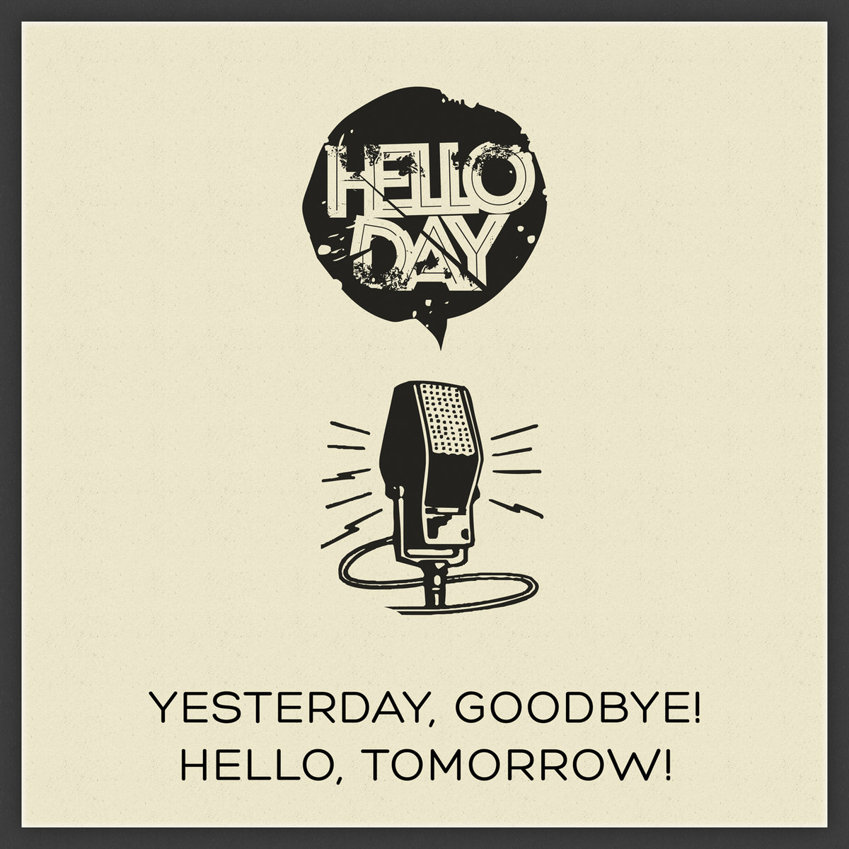 Yesterday, goodbye! Hello, tomorrow! | Helloday
