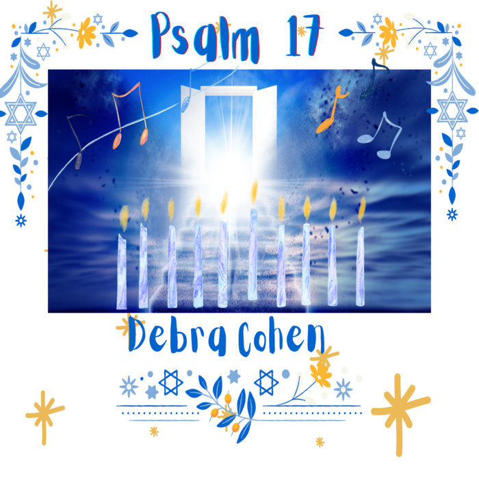 Psalm 17 Debra Cohen MUSIC Psalm 17 Debra Cohen MUSIC