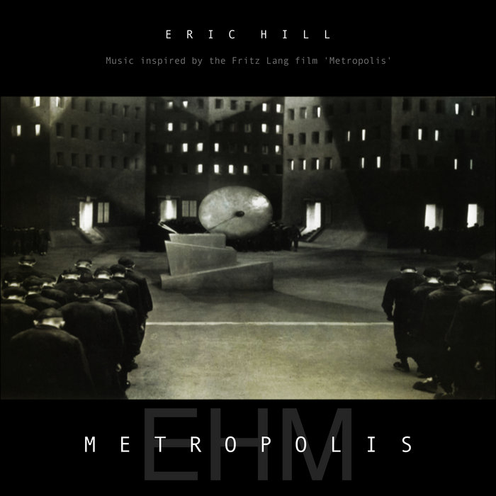 Metropolis (music inspired by the Fritz Lang film) 2024 | Eric Hill