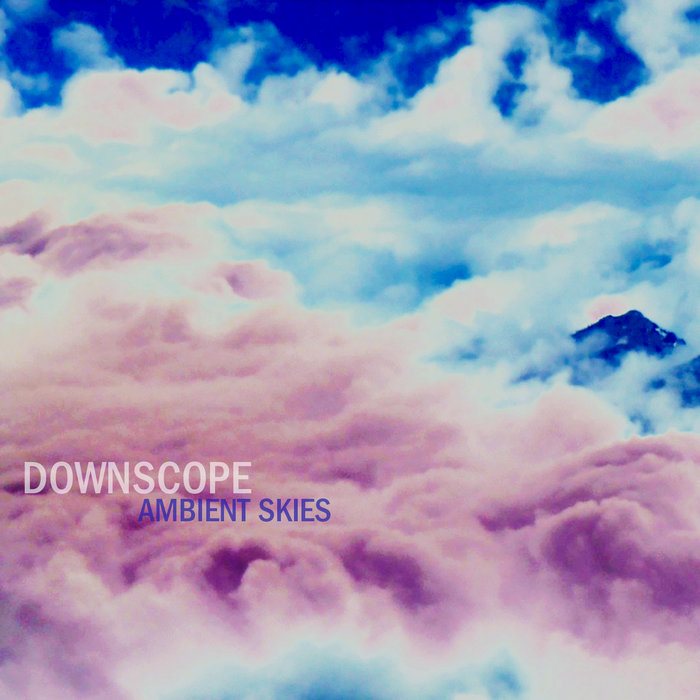 Ambient Skies | Downscope