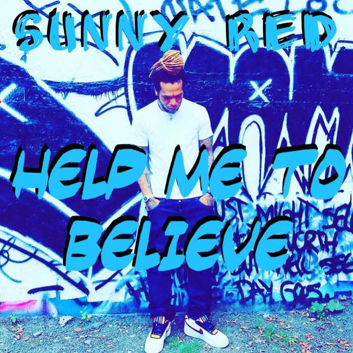 HELP ME TO BELIEVE | SUNNY RED