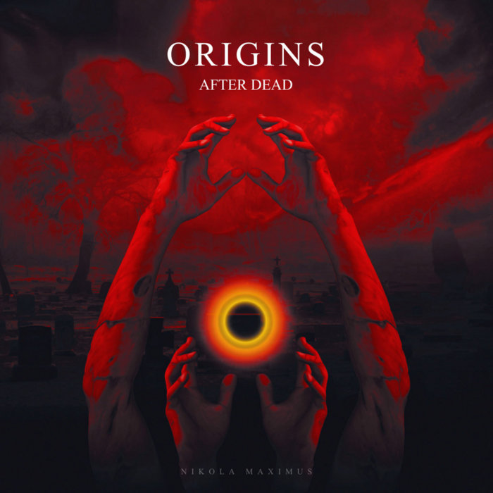 Origins After Dead | Nikola Maximus