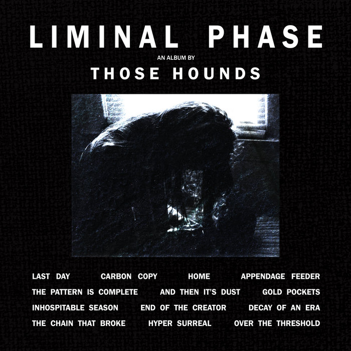 Liminal Phase | Those Hounds