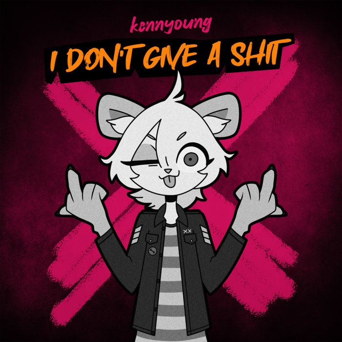 I Don't Give A Shit | kennyoung