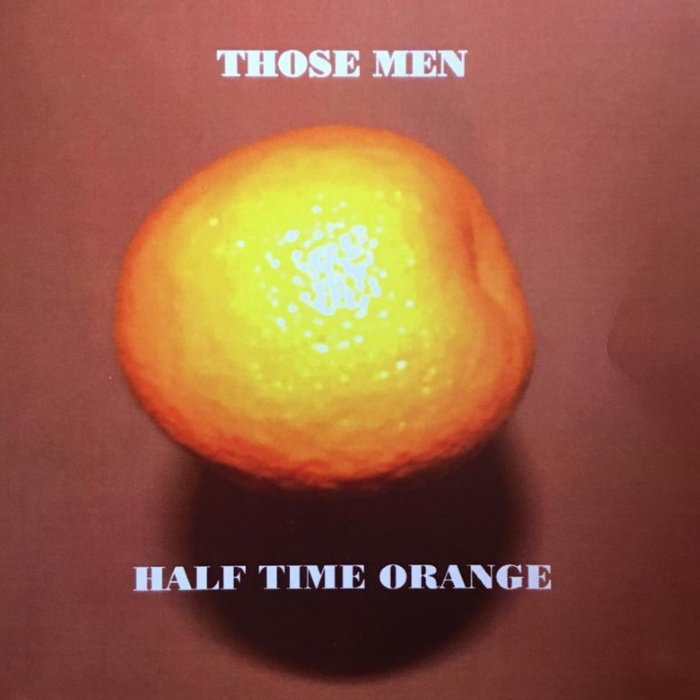 Half Time Orange (E.P.) | Those Men