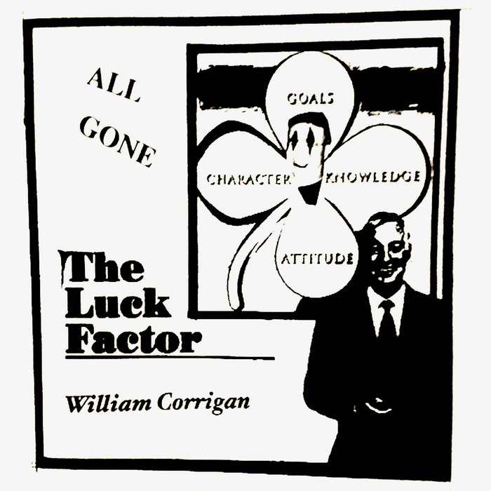 William Corrigan "The Luck Factor" | William Corrigan | ALL Gone