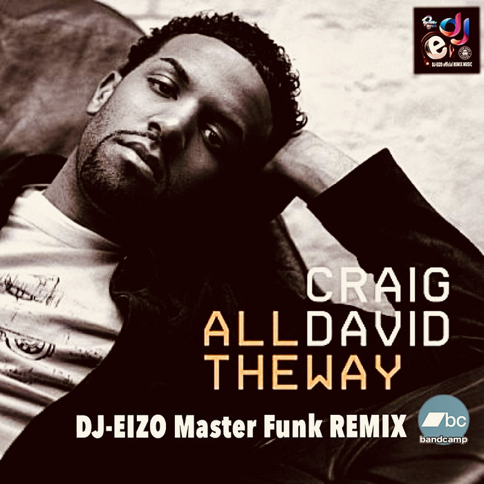 Craig David All The Way Dj Eizo Master Funk Remix Intro Clean