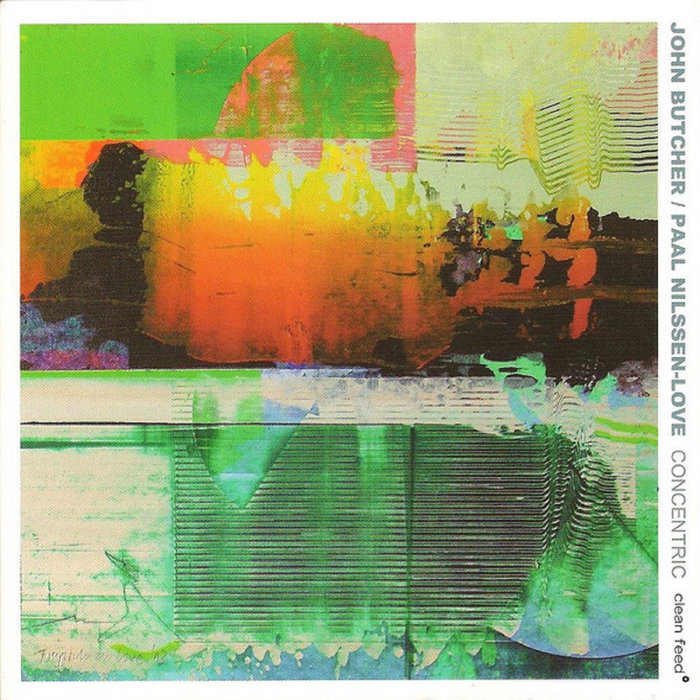 Concentric | John Butcher | Paal Nilssen-Love | Clean Feed