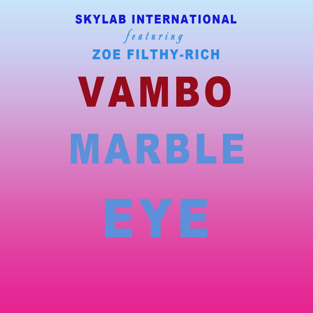 VAMBO MARBLE EYE | SKYLAB INTERNATIONALfeaturing ZOE FILTHY-RICH ...