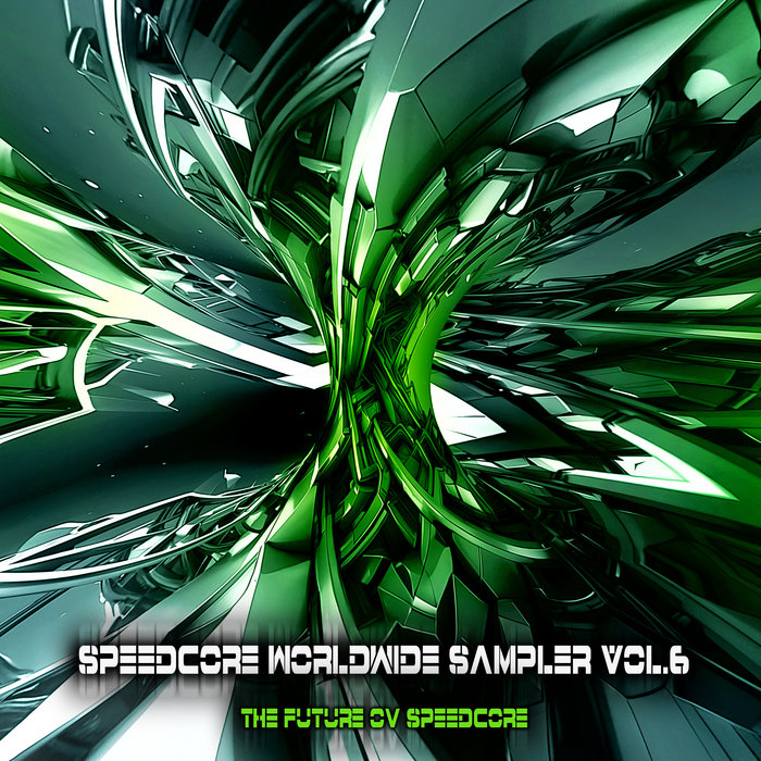 Speedcore Worldwide Sampler Vol.6 | V.A. | Speedcore Worldwide Audio ...