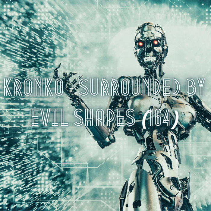 Kronko - Surrounded by Evil Shapes (164) | Psylipp/Kronko