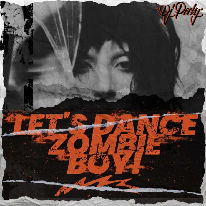 Let's Dance Zombie Boy! (Lady Gaga x David Bowie DJ Perly Blend) | DJ PERLY