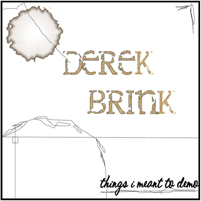 Derek Brink - Things I Meant to Demo (2006) | Derek Brink | Music From ...