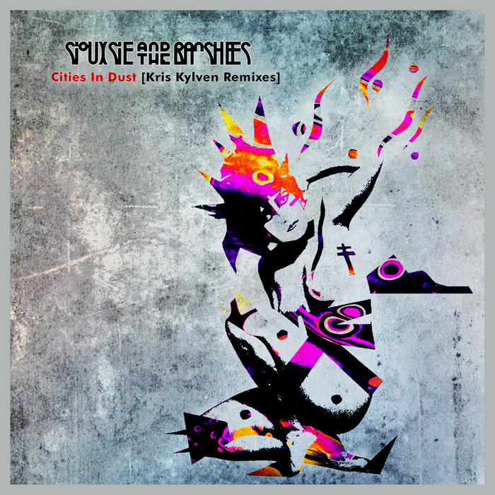 Cities In Dust (Kris Kylven Remixes) | Siouxsie & The Banshees | Kris Kylven