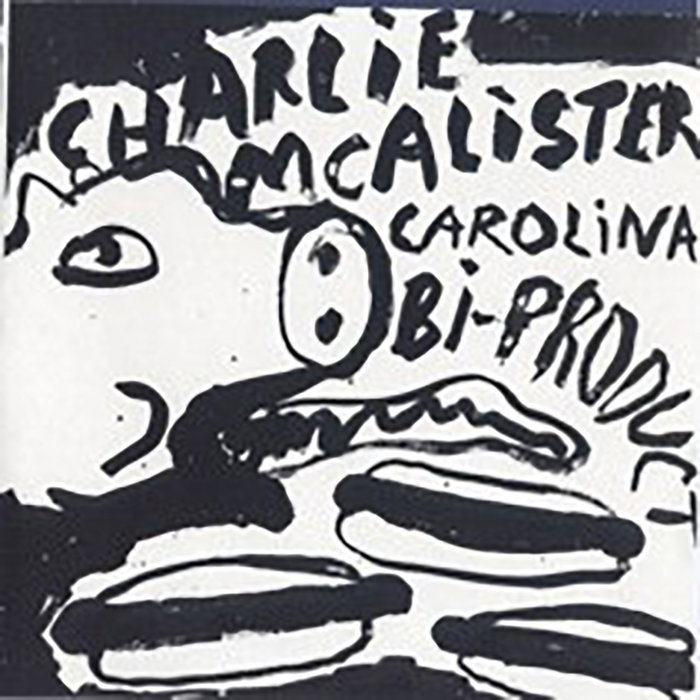 Charlie McAlister - Carolina Bi-Product | Borrowdeer Records