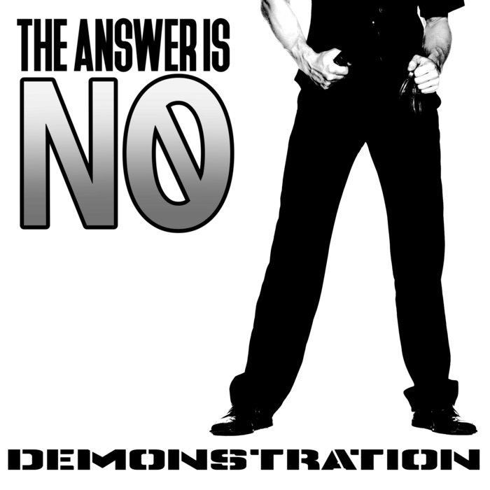 Demonstration | The Answer Is No