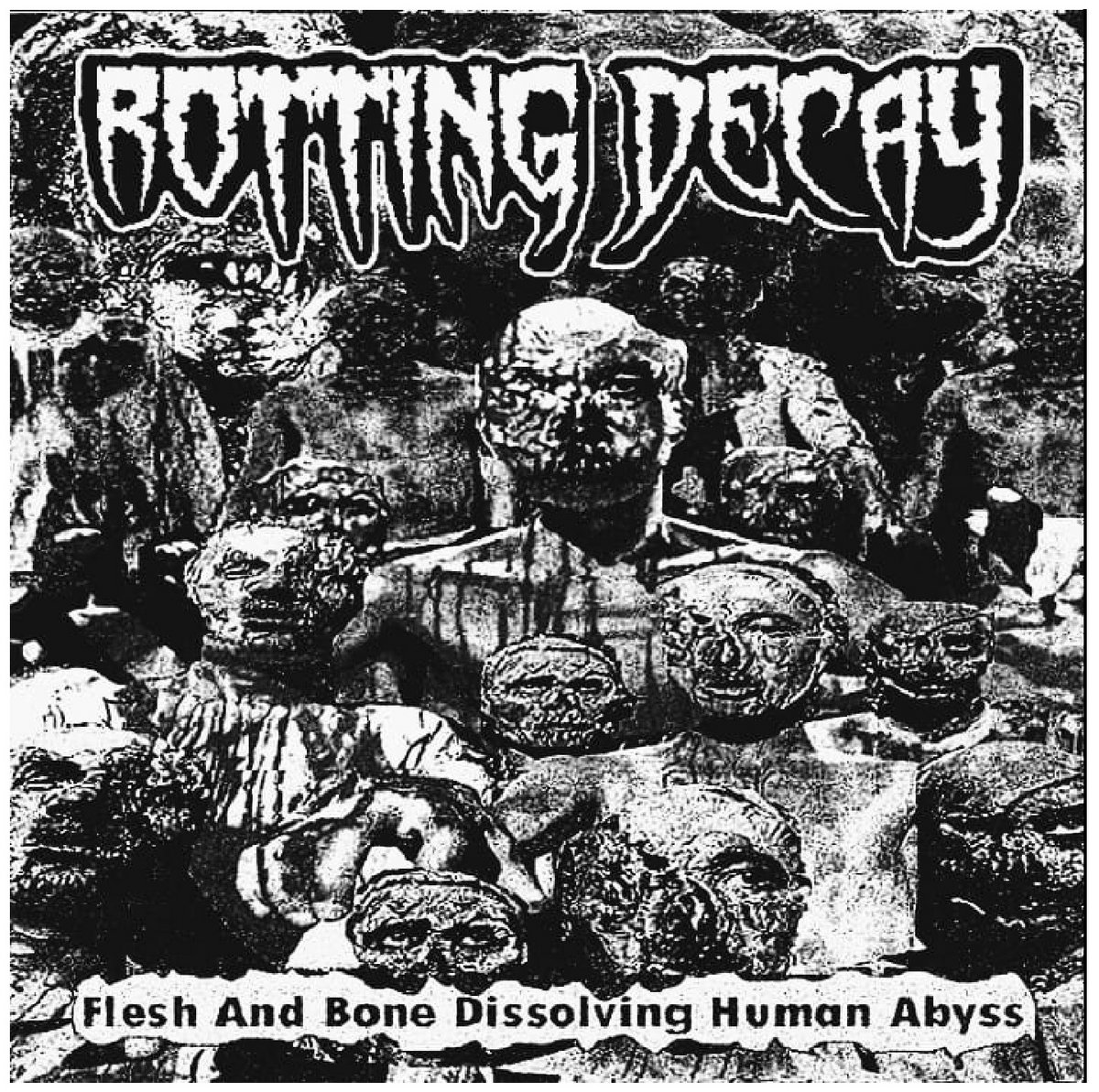 ROTTING DECAY - Flesh And Bone Dissolving Human Abyss EP 2024 (Raw ...