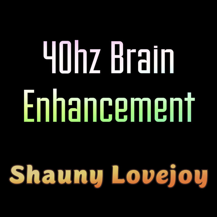40Hz Brain Enhancement | Shauny Lovejoy Meditation