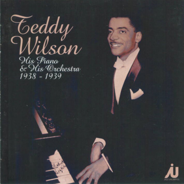 Teddy Wilson - His Piano & His Orchestra 1938-39 | Teddy Wilson ...