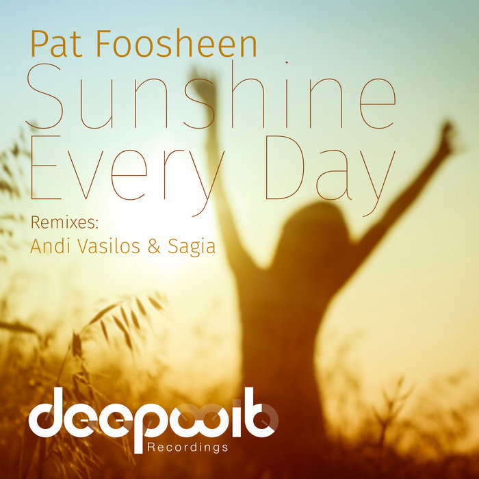 Sunshine Every Day | Pat Foosheen | DeepWit Recordings