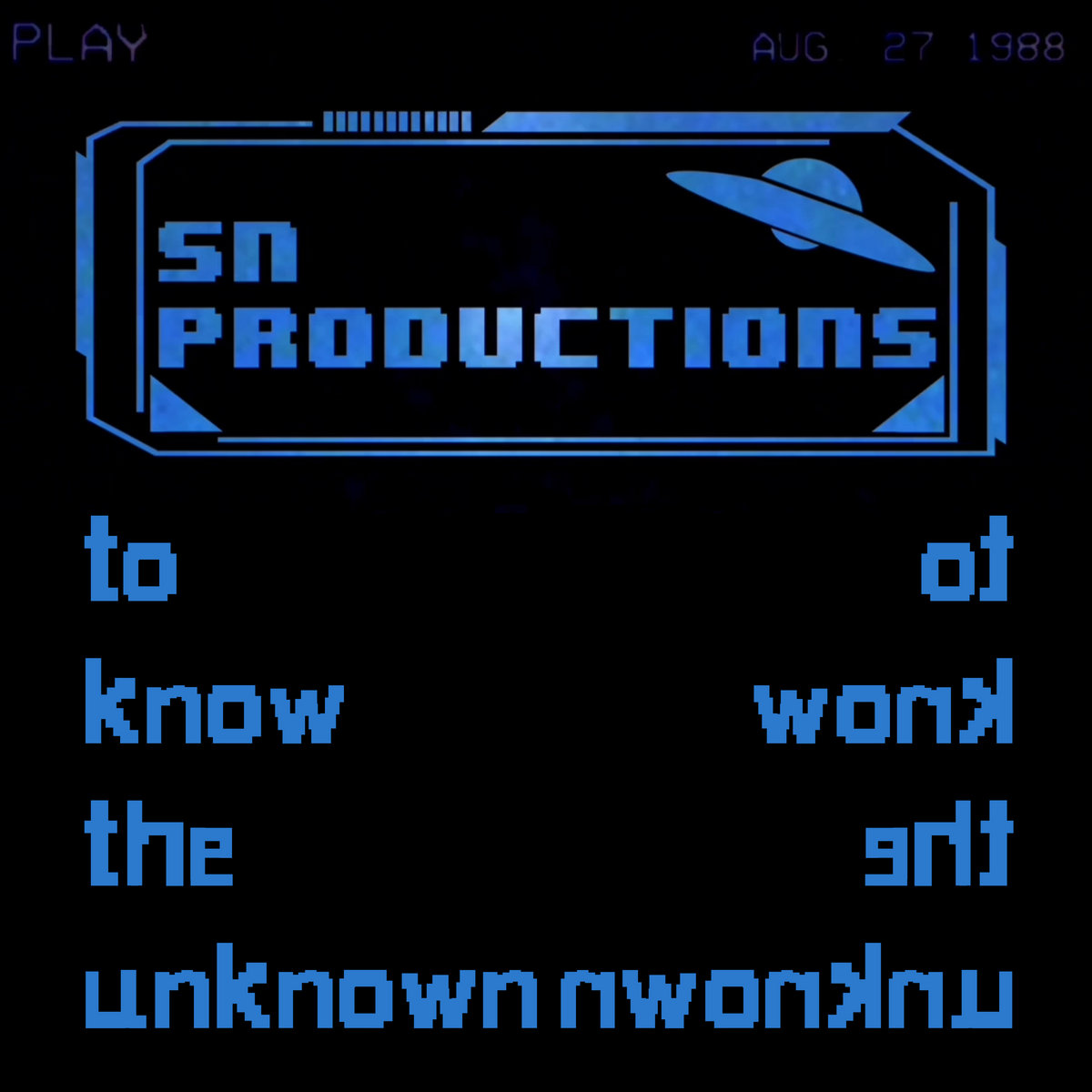 To Know The Unknown | SN-Productions | SN - Productions