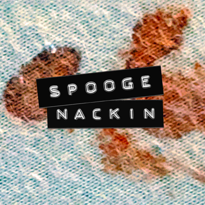 Spooge Nackin | Spooge Nackin