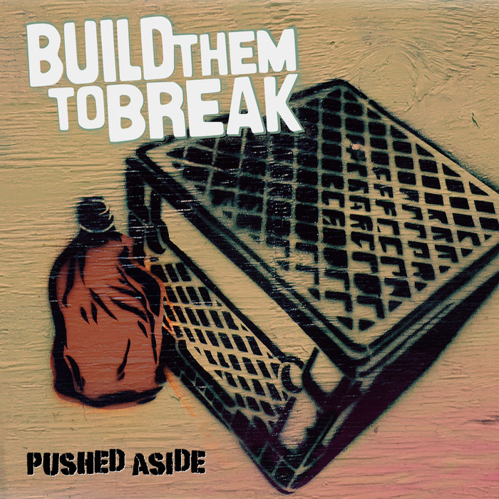 Pushed Aside | Build Them To Break
