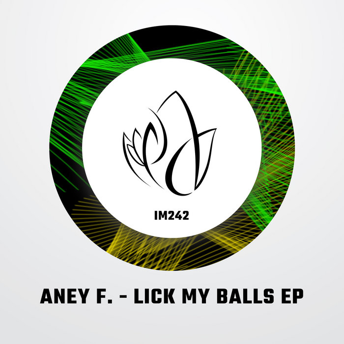 Aney F. - Lick My Balls EP - Innocent Music 242 | Aney F. | ANEY F.