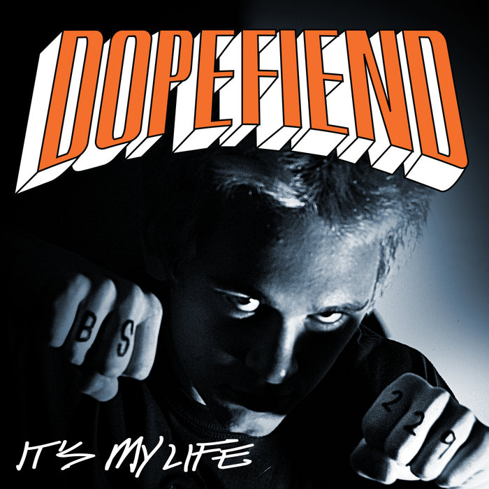 It's My Life | Dope Fiend