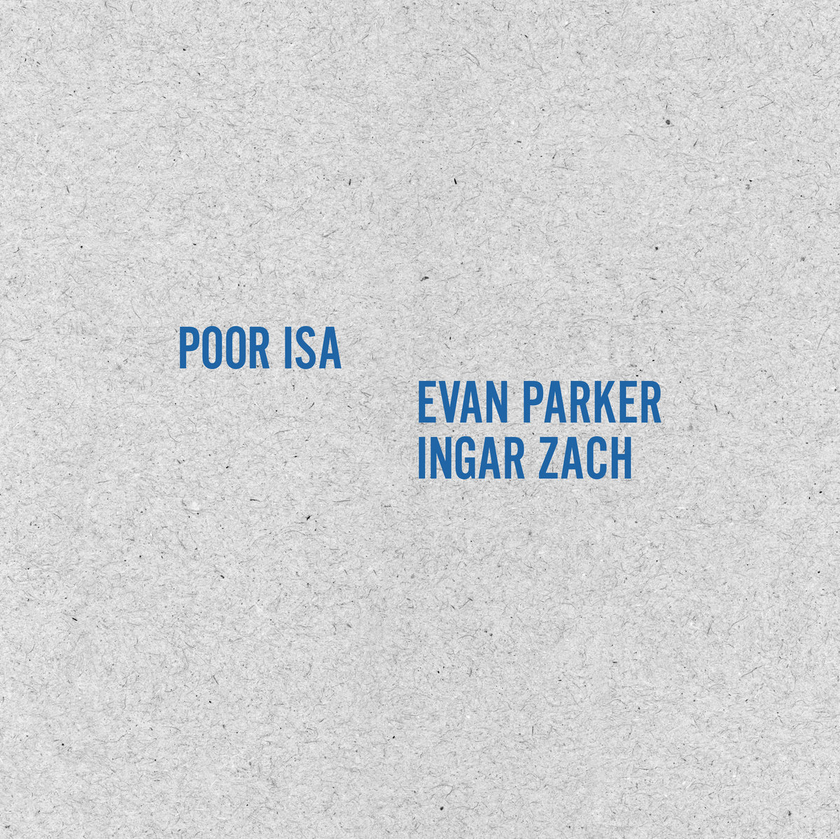 Poor Isa + Evan Parker/Ingar Zach | Poor Isa + Evan Parker/Ingar Zach ...