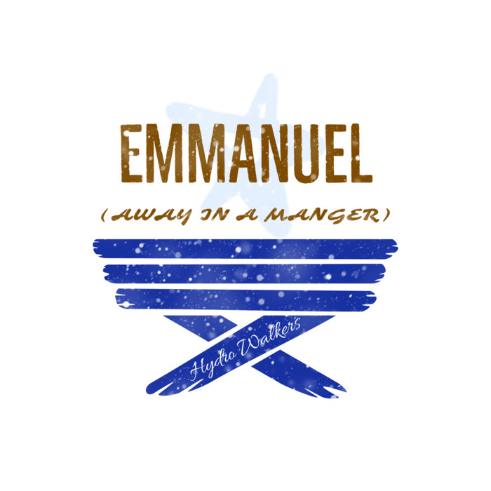Emmanuel (Away In a Manger) | Hydro Walkers