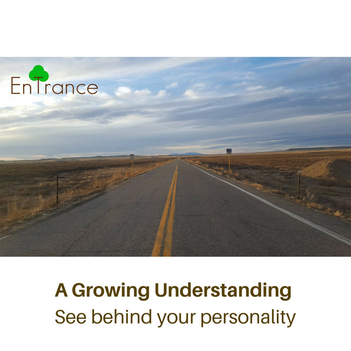 A Growing Understanding - see behind your personality | EnTrance