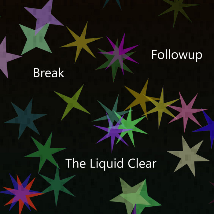 Break / Followup | The Liquid Clear
