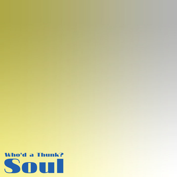 Soul | Who'd a Thunk?