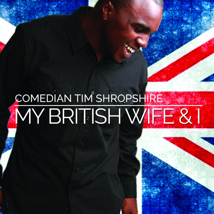 My British Wife and I | Comedian Tim Shropshire