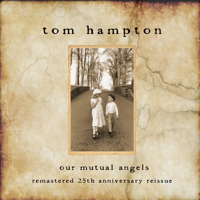 Our Mutual Angels 25th Anniversary Remastered Edition | tom hampton