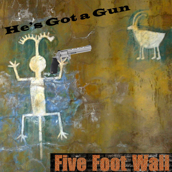 He's Got a Gun | Five Foot Wall