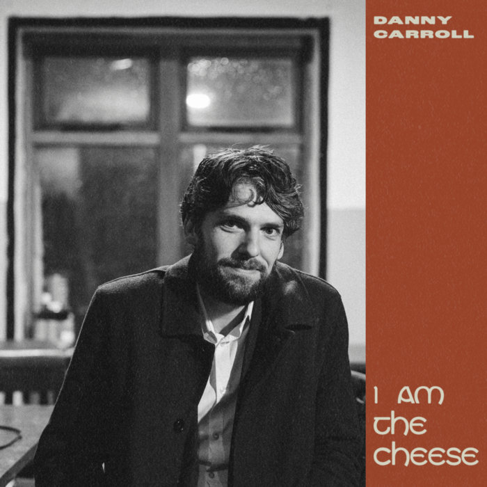 I Am The Cheese | Danny Carroll