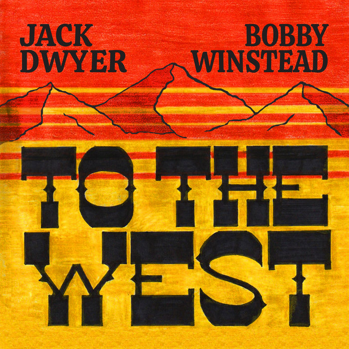 To The West | Jack Dwyer & Bobby Winstead | Jack Dwyer