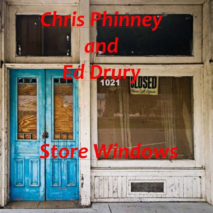 Store Windows | Chris Phinney & Ed Drury | Harsh Reality Music