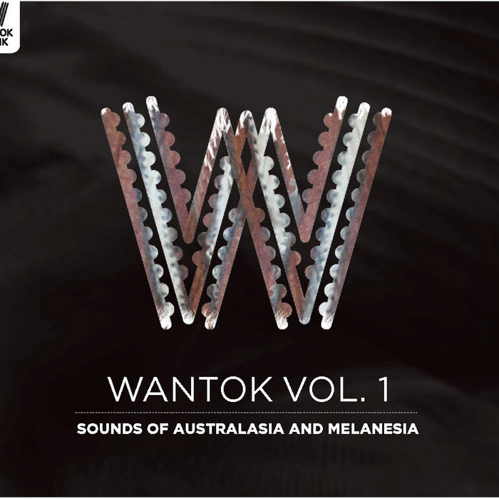 Wantok Vol. 1 - Sounds of Australasia & Melanesia | Various | Wantok Musik